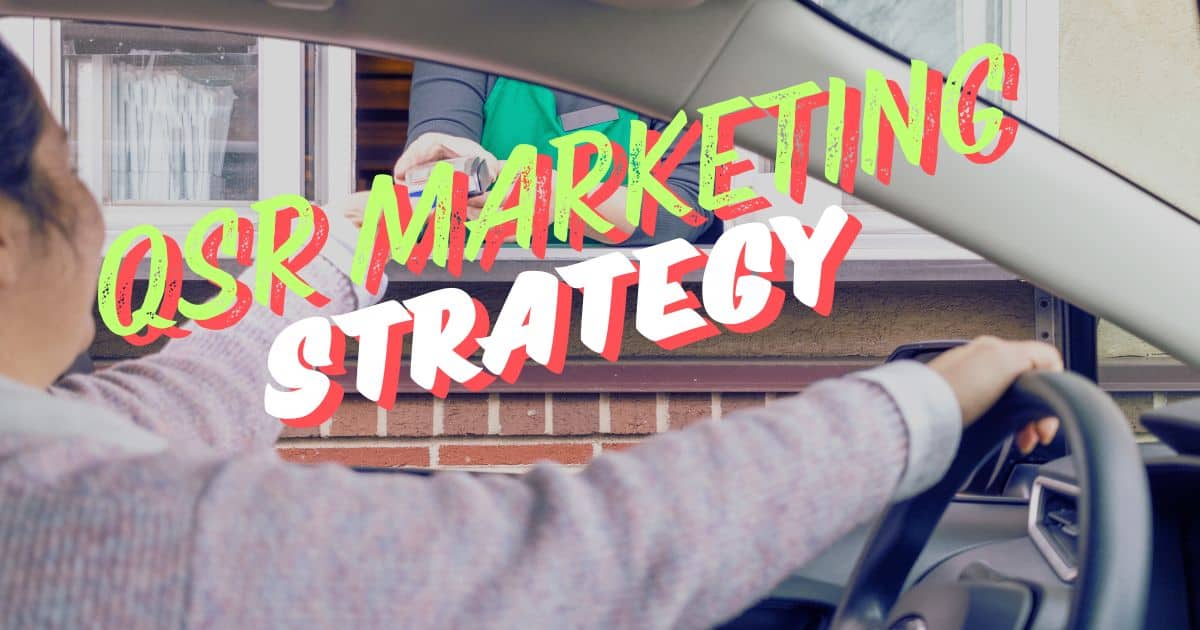 Quick Service Restaurant (QSR) Marketing Strategy For 2024